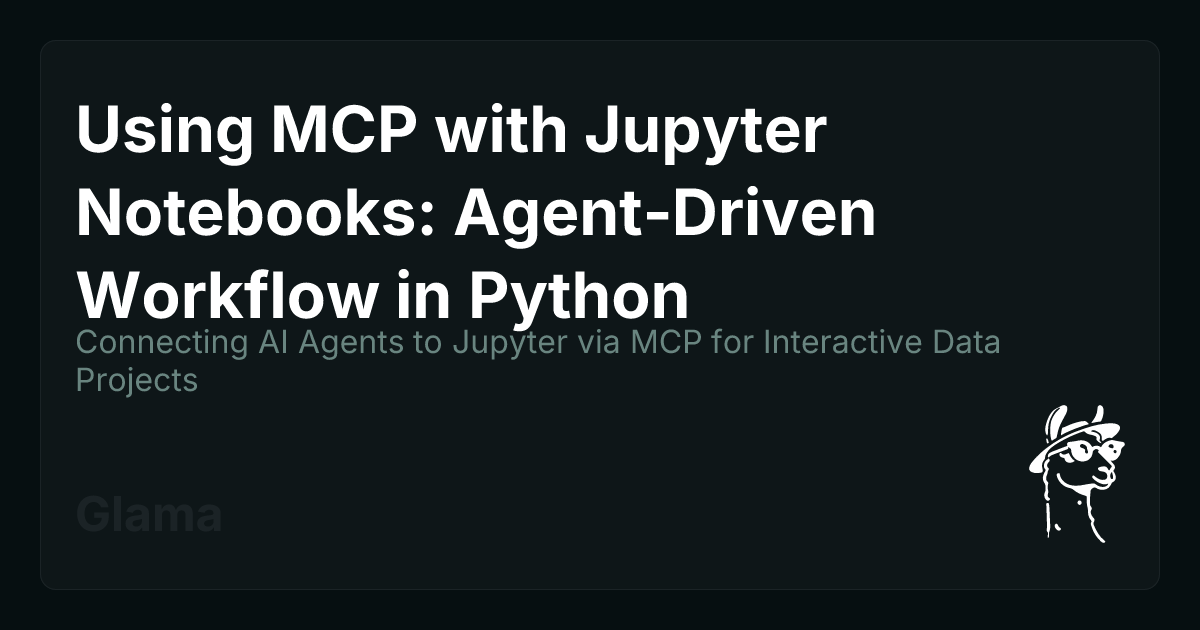 Connecting AI Agents to Jupyter via MCP for Interactive Data Projects | Glama