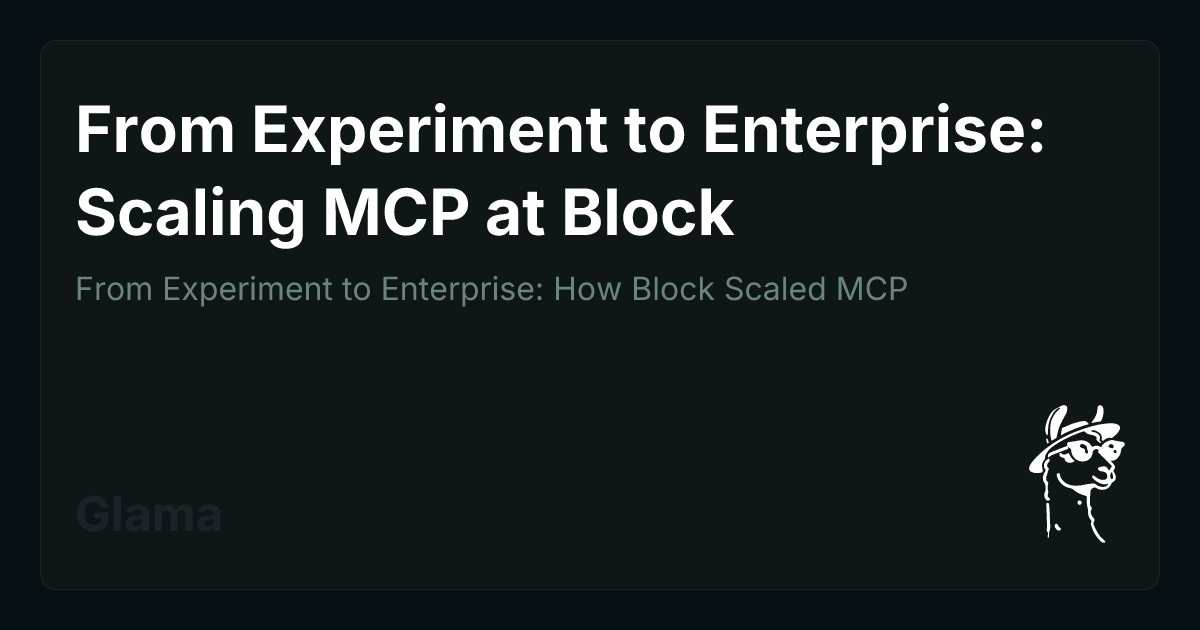 From Experiment to Enterprise: How Block Scaled MCP | Glama