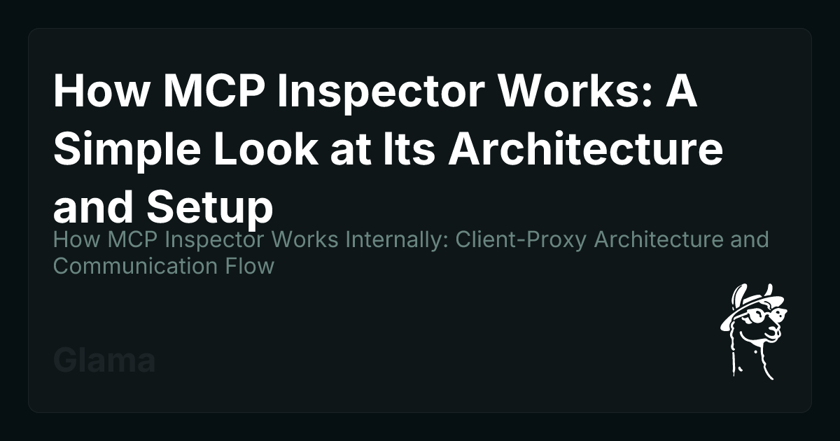 How MCP Inspector Works Internally: Client-Proxy Architecture and Communication Flow | Glama