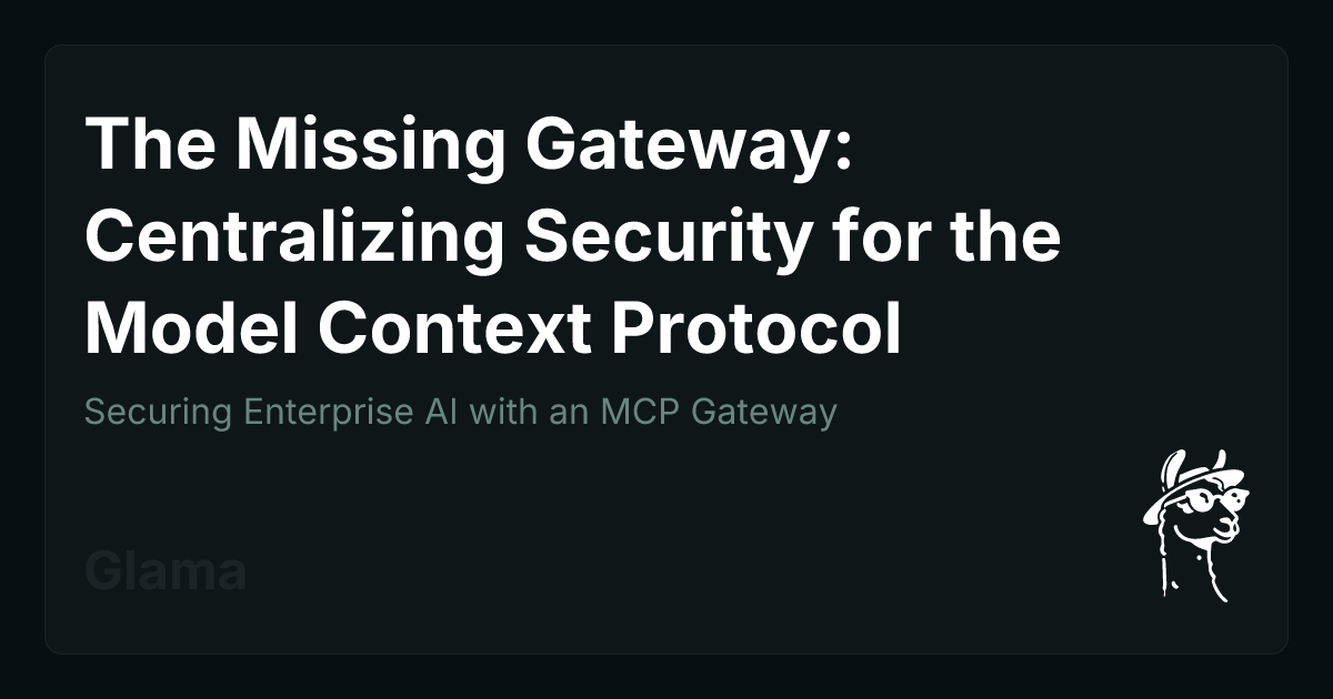Securing Enterprise AI with an MCP Gateway | Glama