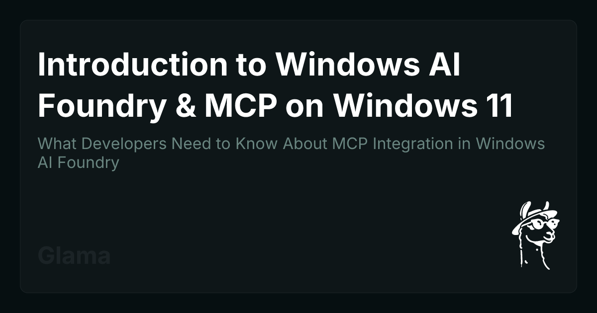 What Developers Need to Know About MCP Integration in Windows AI Foundry | Glama