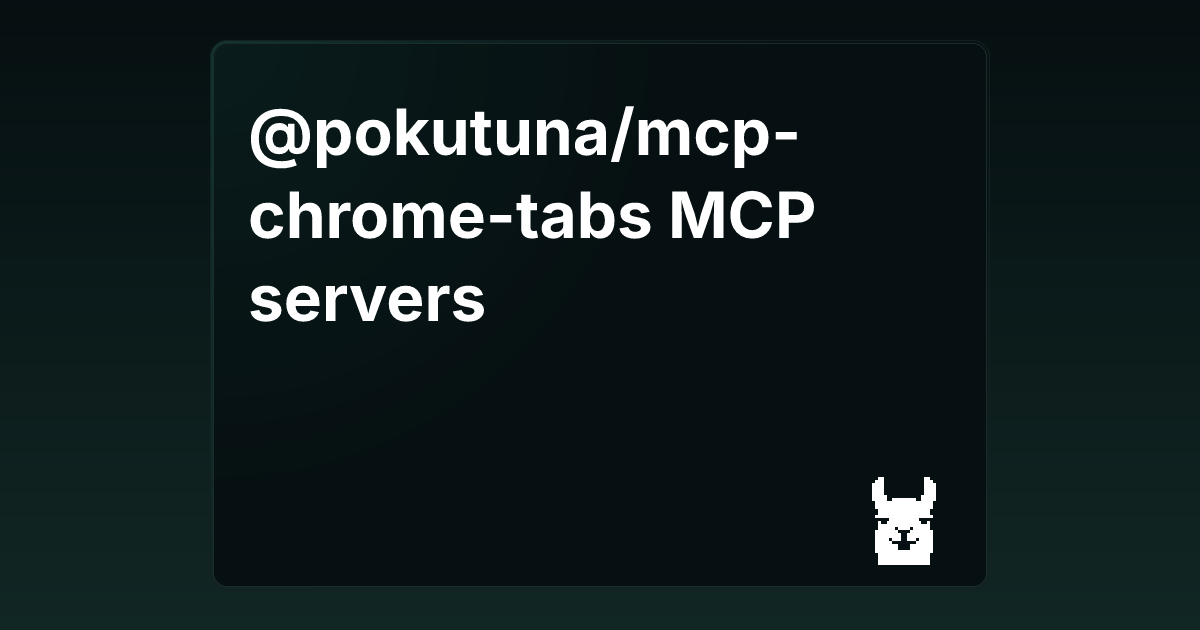 @pokutuna/mcp-chrome-tabs MCP servers | Glama