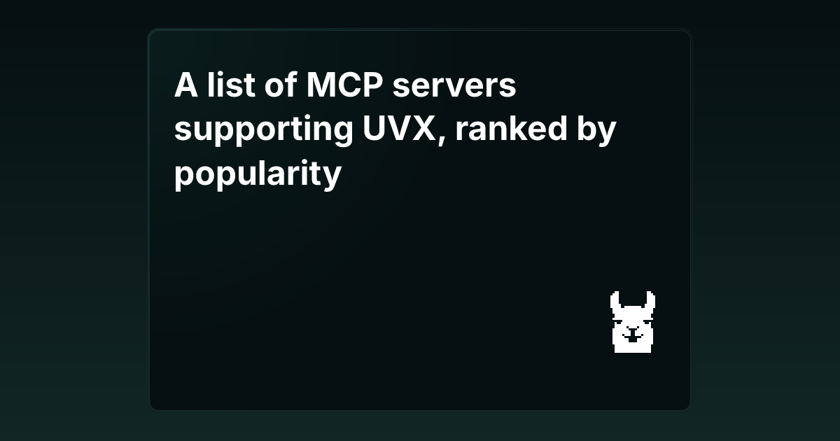 A list of MCP servers supporting UVX, ranked by popularity | Glama