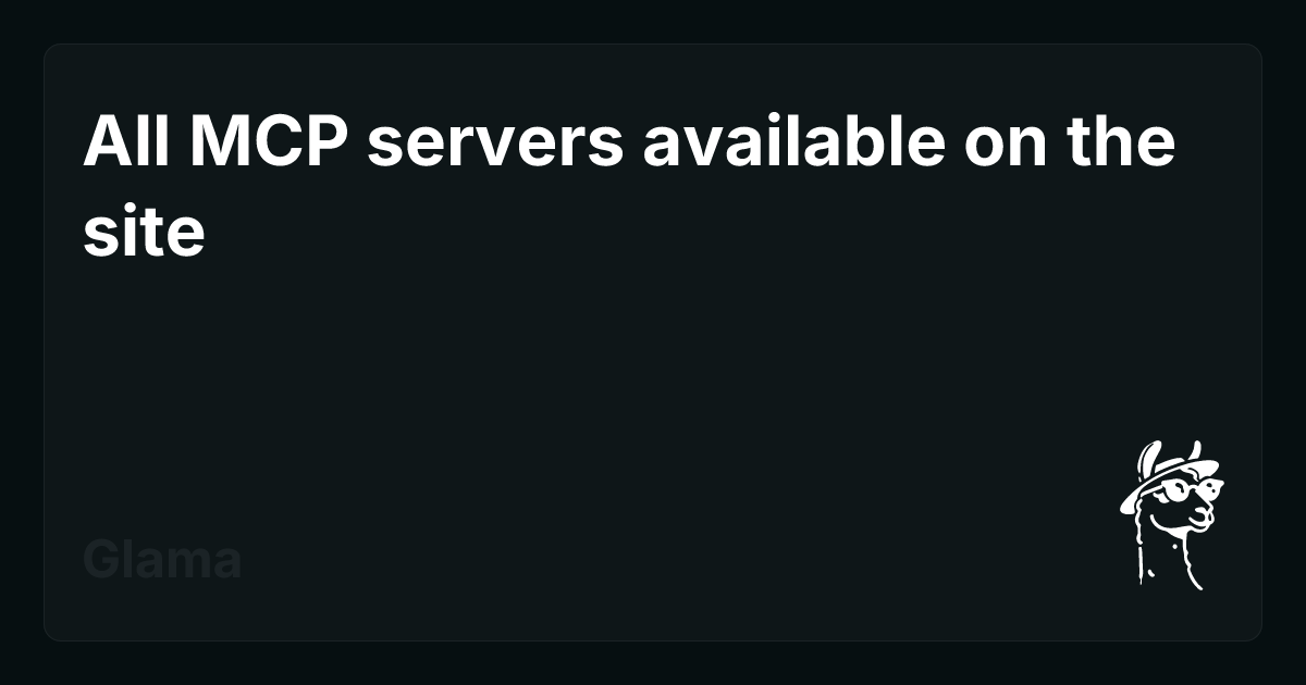 All MCP servers available on the site | Glama
