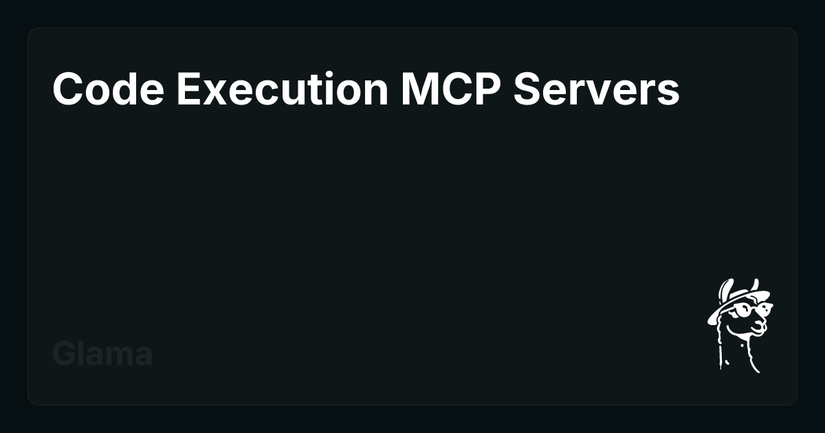 Code Execution MCP Servers | Glama