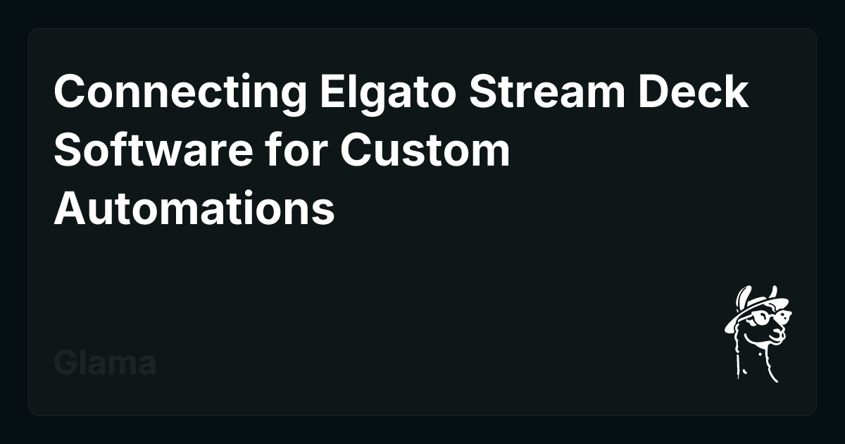 Connecting Elgato Stream Deck Software for Custom Automations | Glama