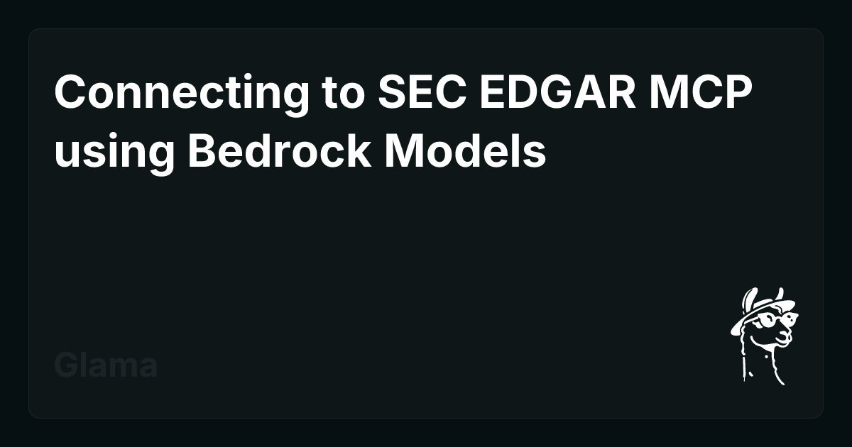 Connecting to SEC EDGAR MCP using Bedrock Models | Glama