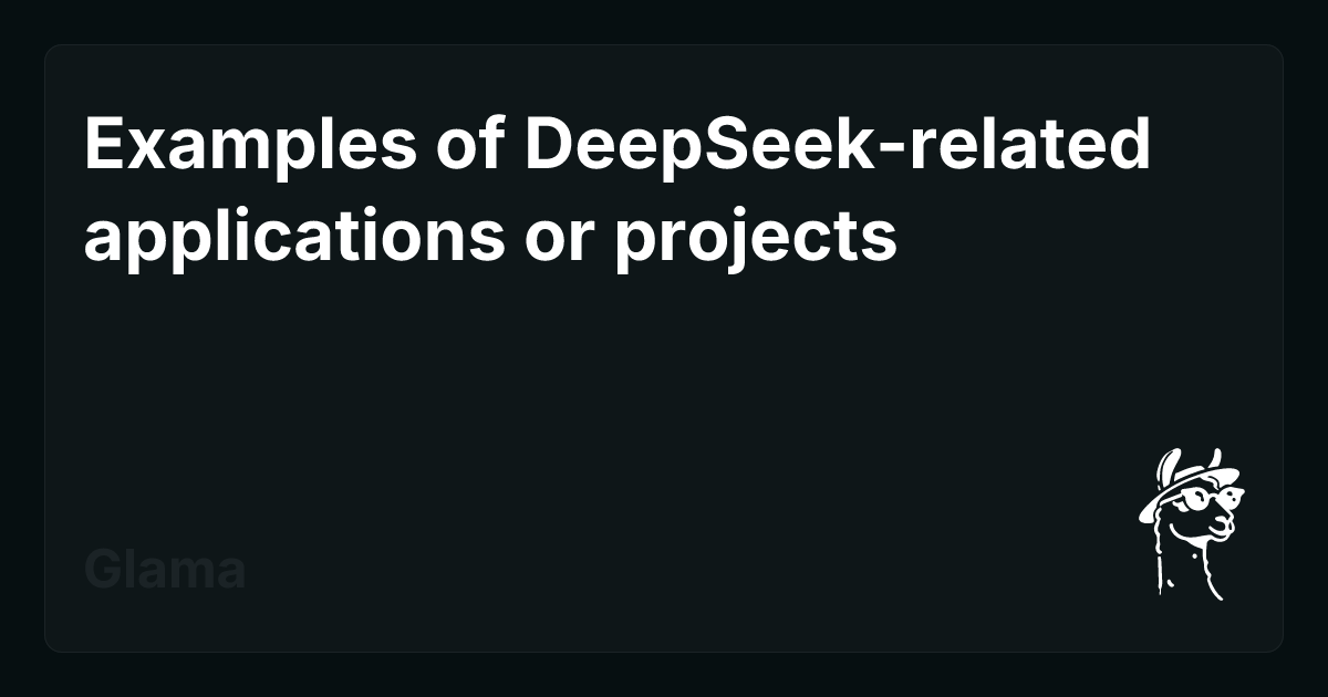 Examples of DeepSeek-related applications or projects | Glama