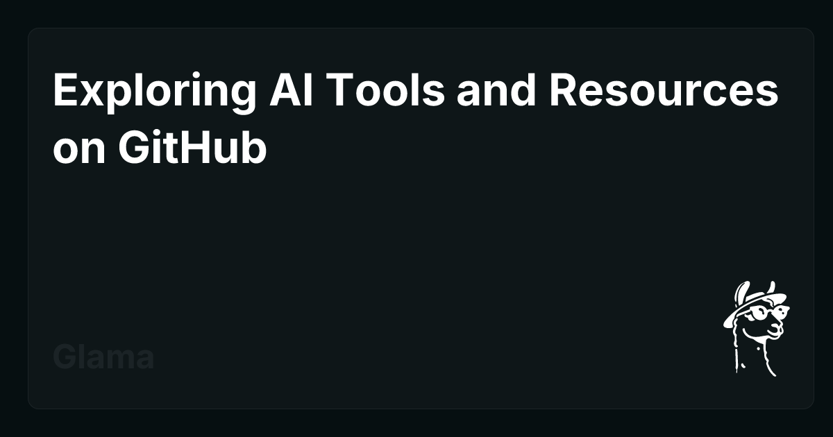 Exploring AI Tools and Resources on GitHub | Glama