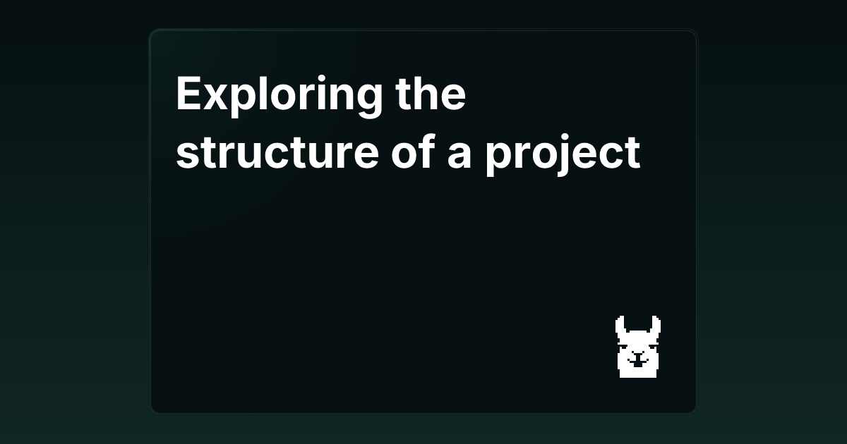Exploring The Structure Of A Project Glama