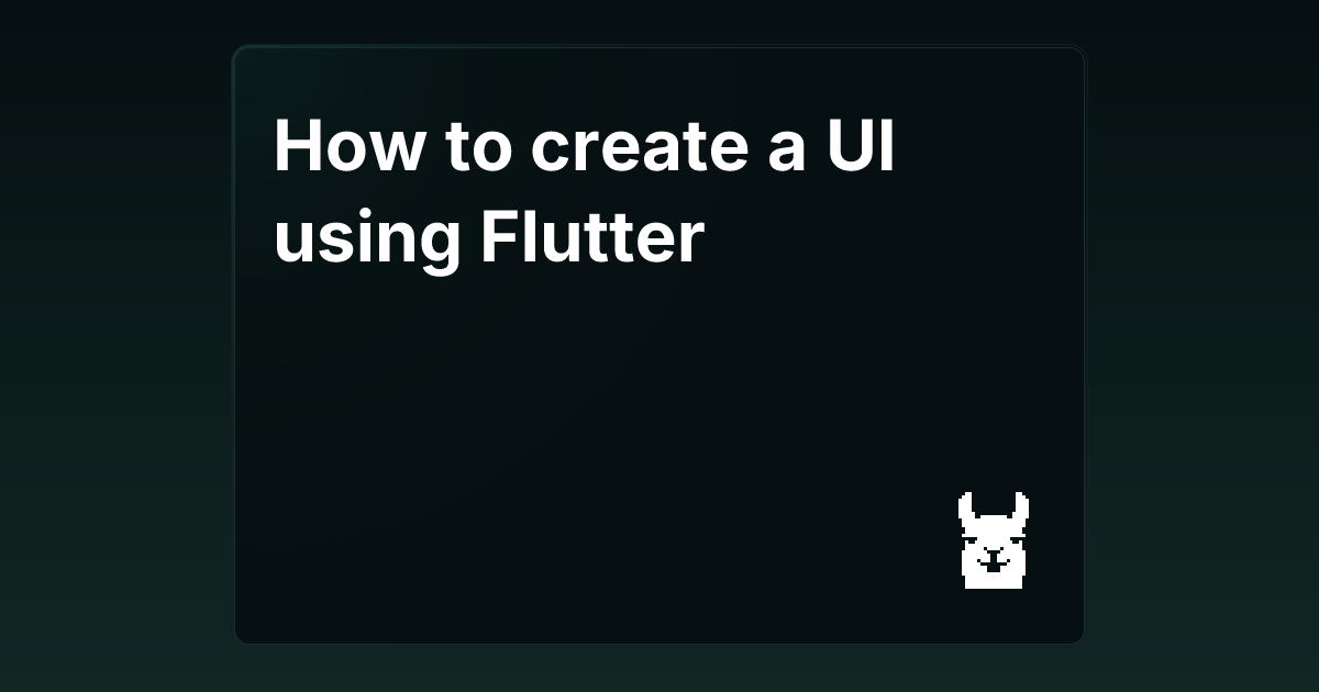How to create a UI using Flutter | Glama