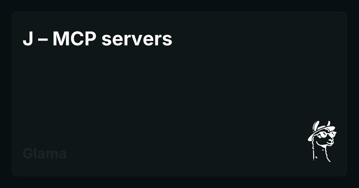 J – MCP servers | Glama