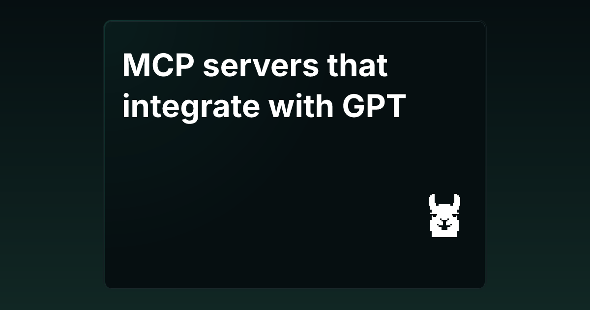 MCP servers that integrate with GPT | Glama