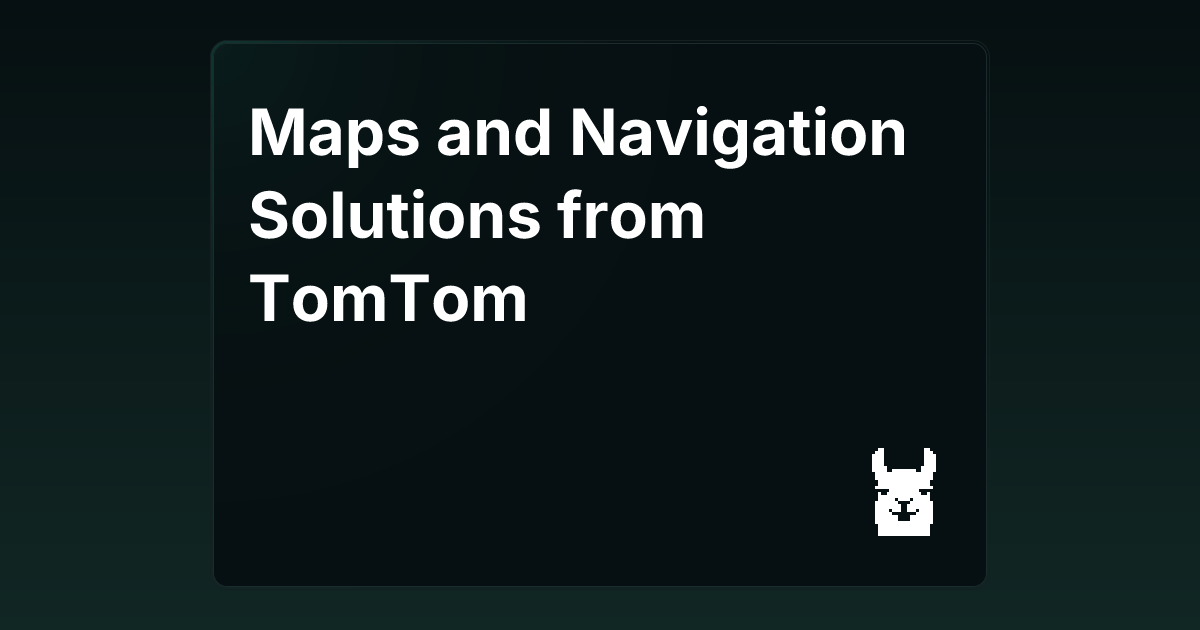 Maps and Navigation Solutions from TomTom | Glama