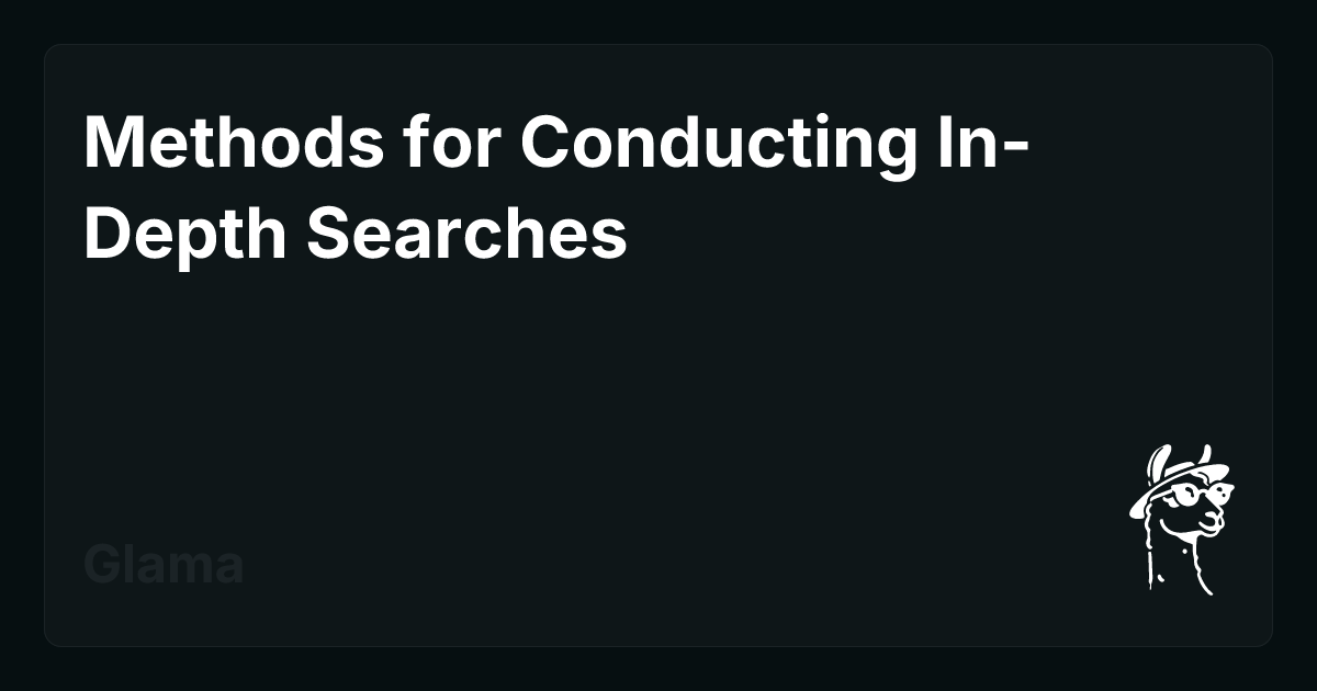 Methods for Conducting In-Depth Searches | Glama