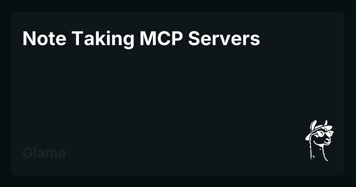 Note Taking MCP Servers | Glama