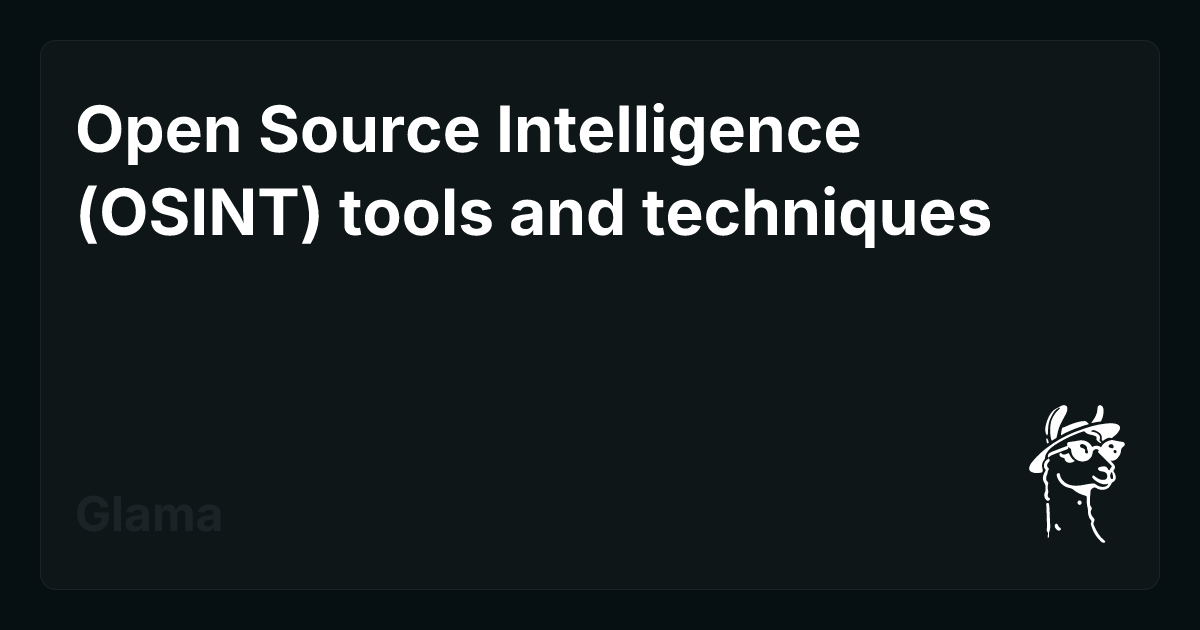 Open Source Intelligence (OSINT) tools and techniques | Glama
