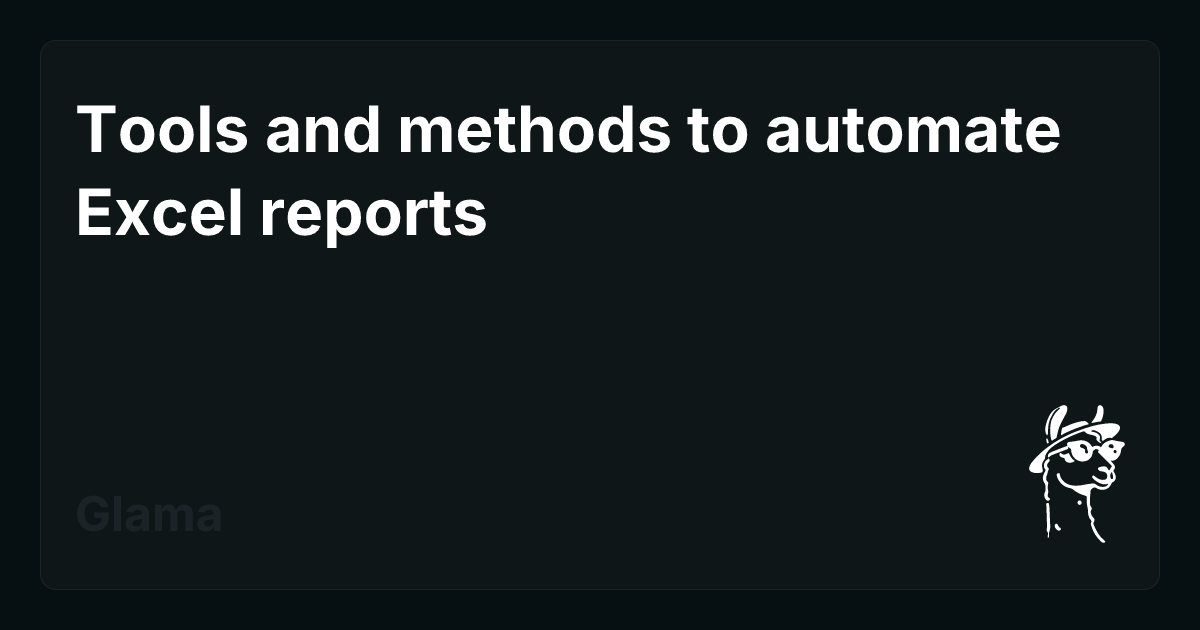 Tools And Methods To Automate Excel Reports Glama