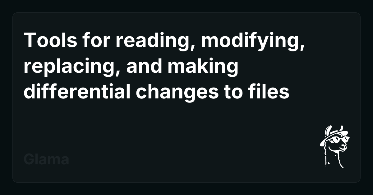 Tools for reading, modifying, replacing, and making differential changes to files | Glama