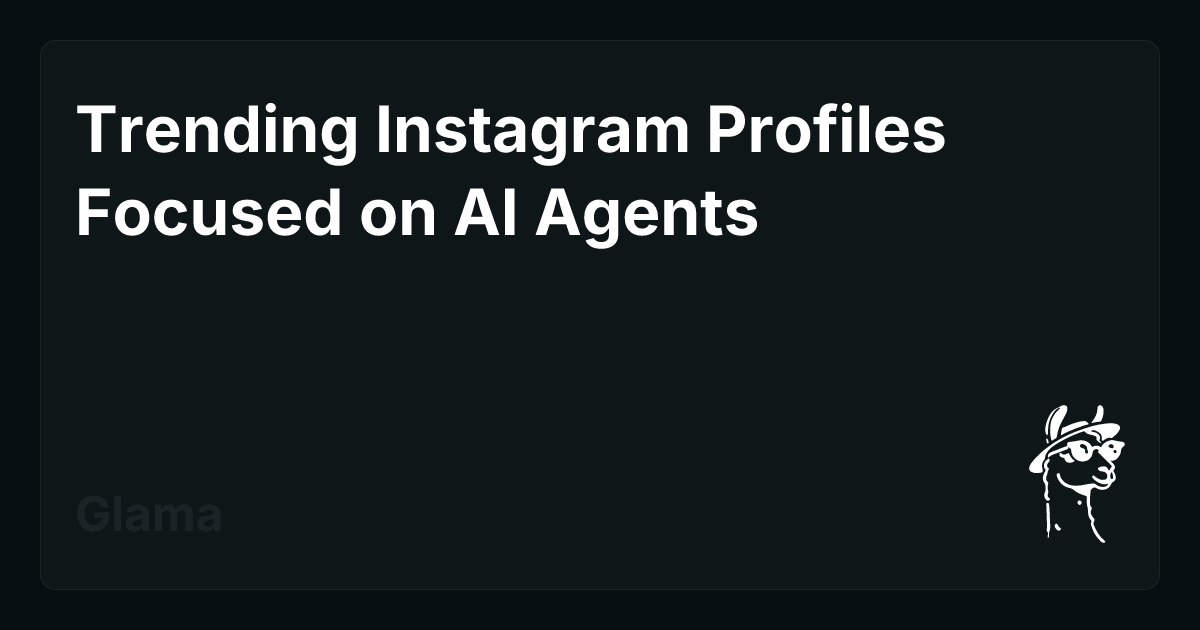 Trending Instagram Profiles Focused on AI Agents | Glama