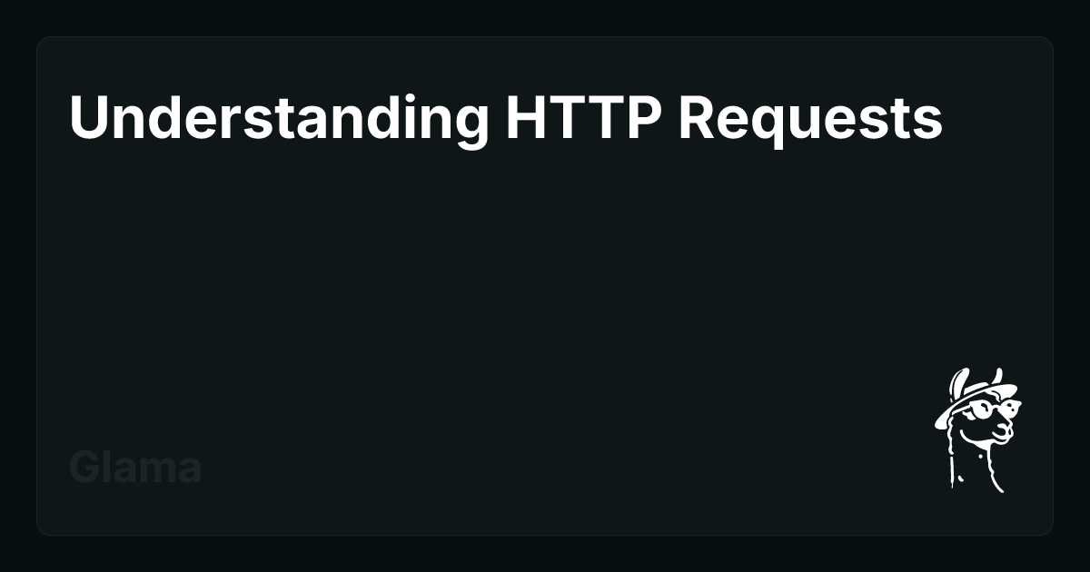 Understanding HTTP Requests | Glama