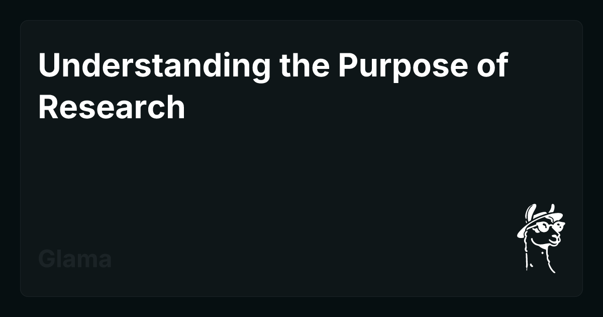 Understanding the Purpose of Research | Glama