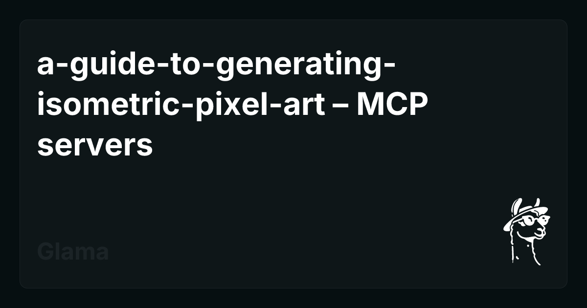 a-guide-to-generating-isometric-pixel-art – MCP servers | Glama