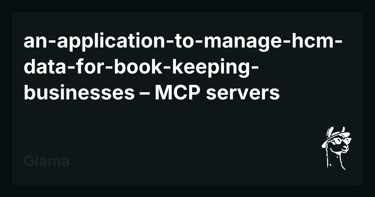 an-application-to-manage-hcm-data-for-book-keeping-businesses – MCP servers | Glama