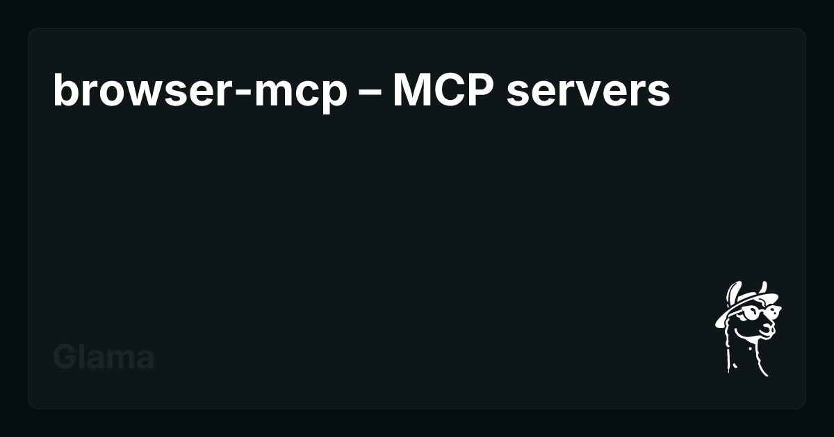 browser-mcp – MCP servers | Glama