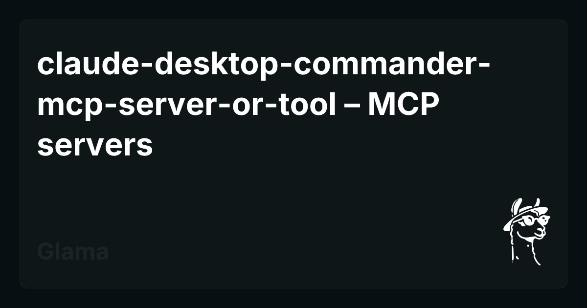 claude-desktop-commander-mcp-server-or-tool – MCP servers | Glama