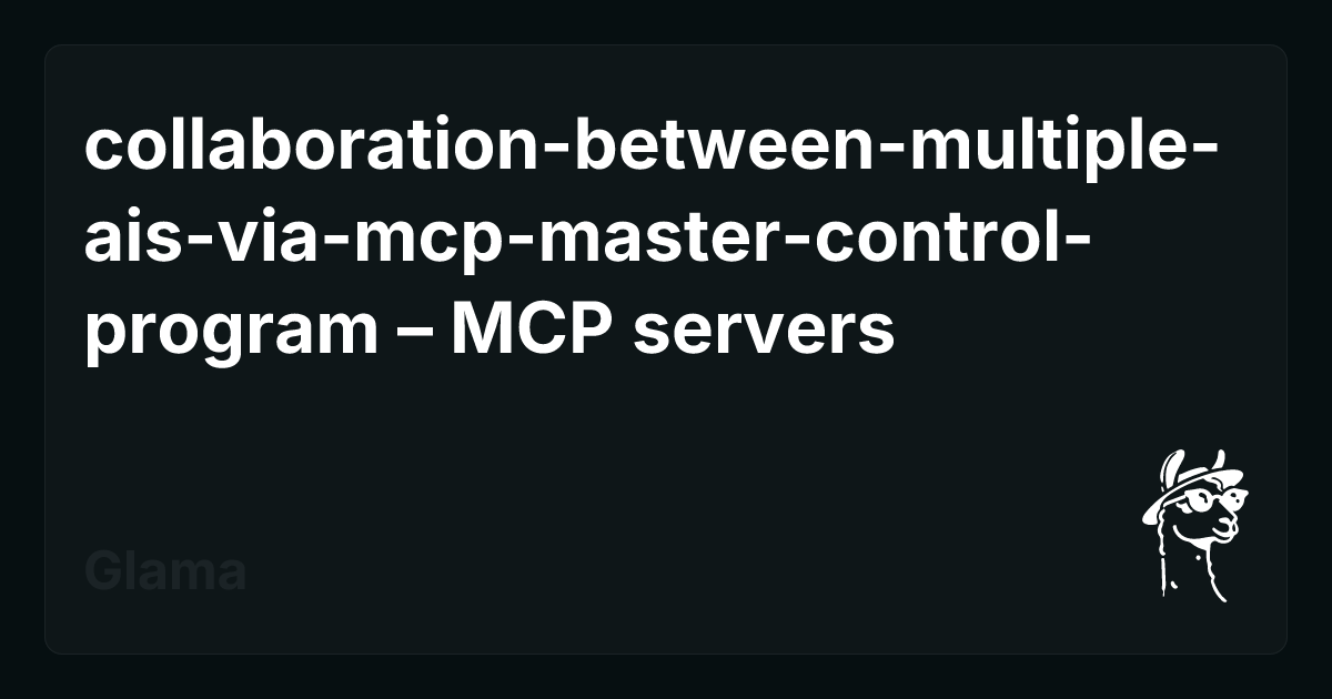 collaboration-between-multiple-ais-via-mcp-master-control-program – MCP ...