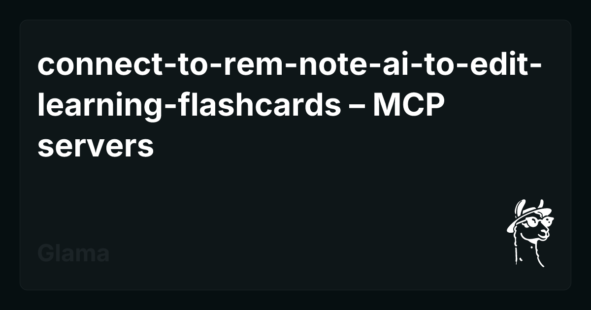 connect-to-rem-note-ai-to-edit-learning-flashcards – MCP servers | Glama