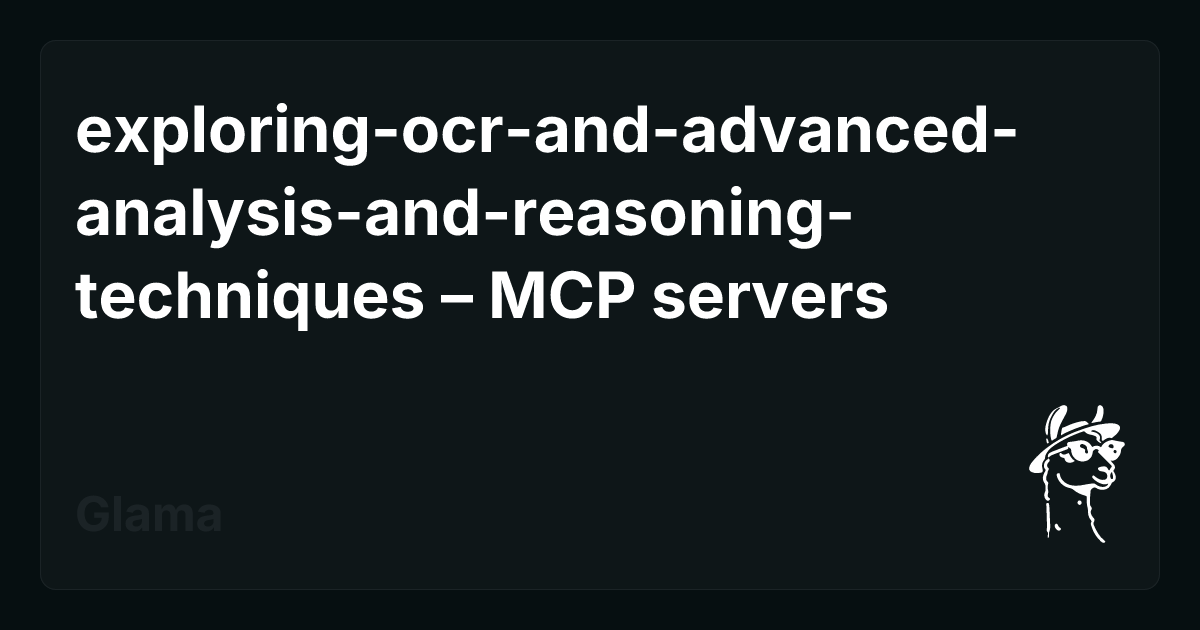 exploring-ocr-and-advanced-analysis-and-reasoning-techniques – MCP servers | Glama