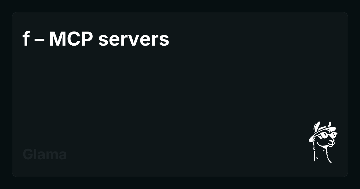 f – MCP servers | Glama