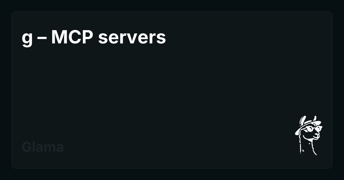 g – MCP servers | Glama