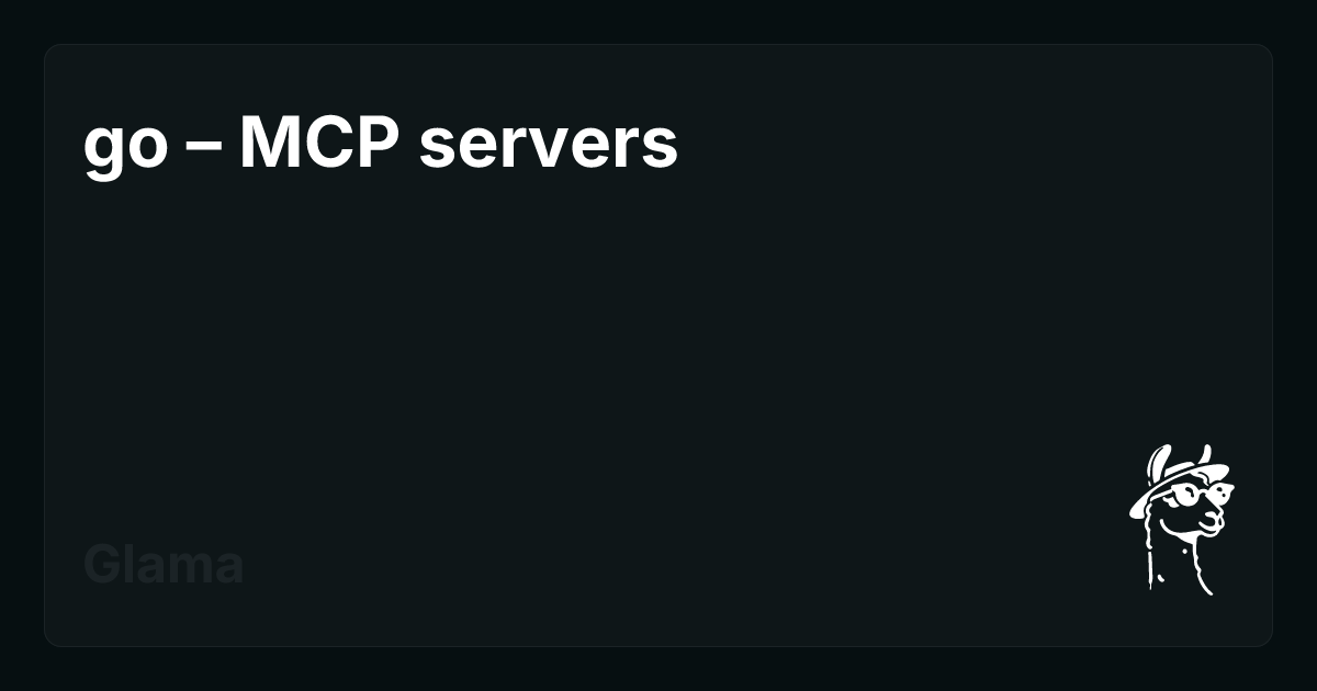 go – MCP servers | Glama