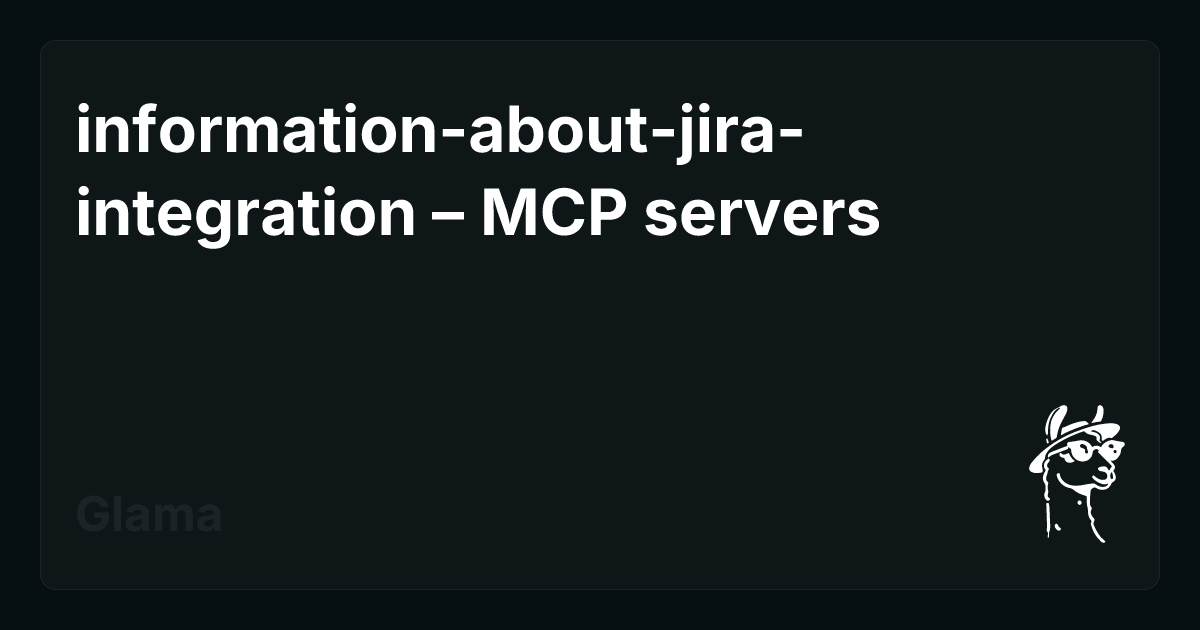 information-about-jira-integration – MCP servers | Glama