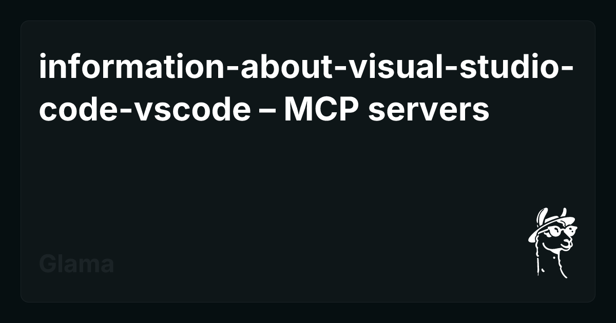 information-about-visual-studio-code-vscode – MCP servers | Glama