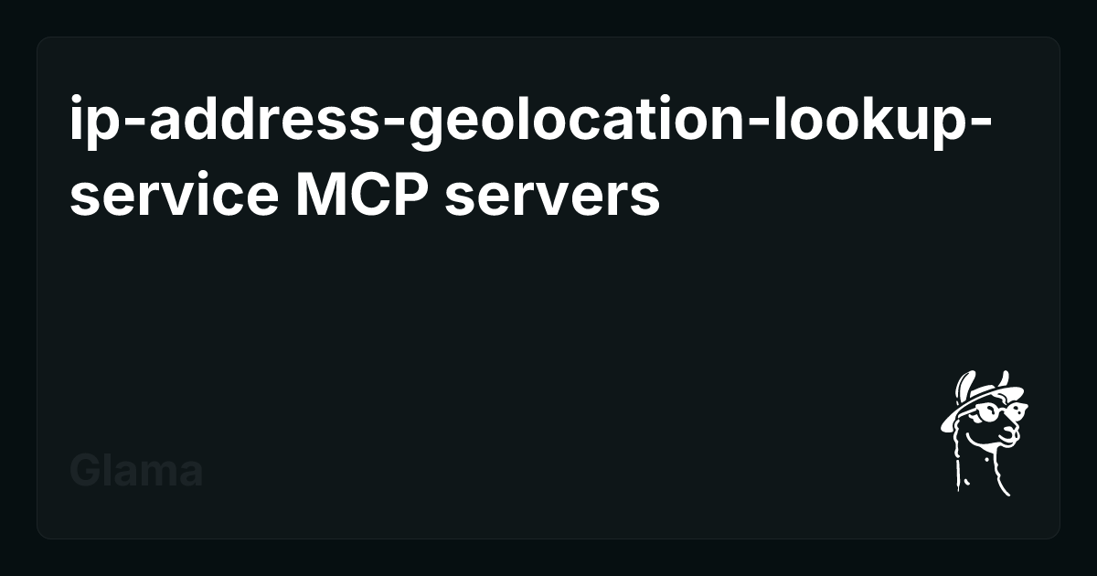 ip-address-geolocation-lookup-service MCP servers | Glama