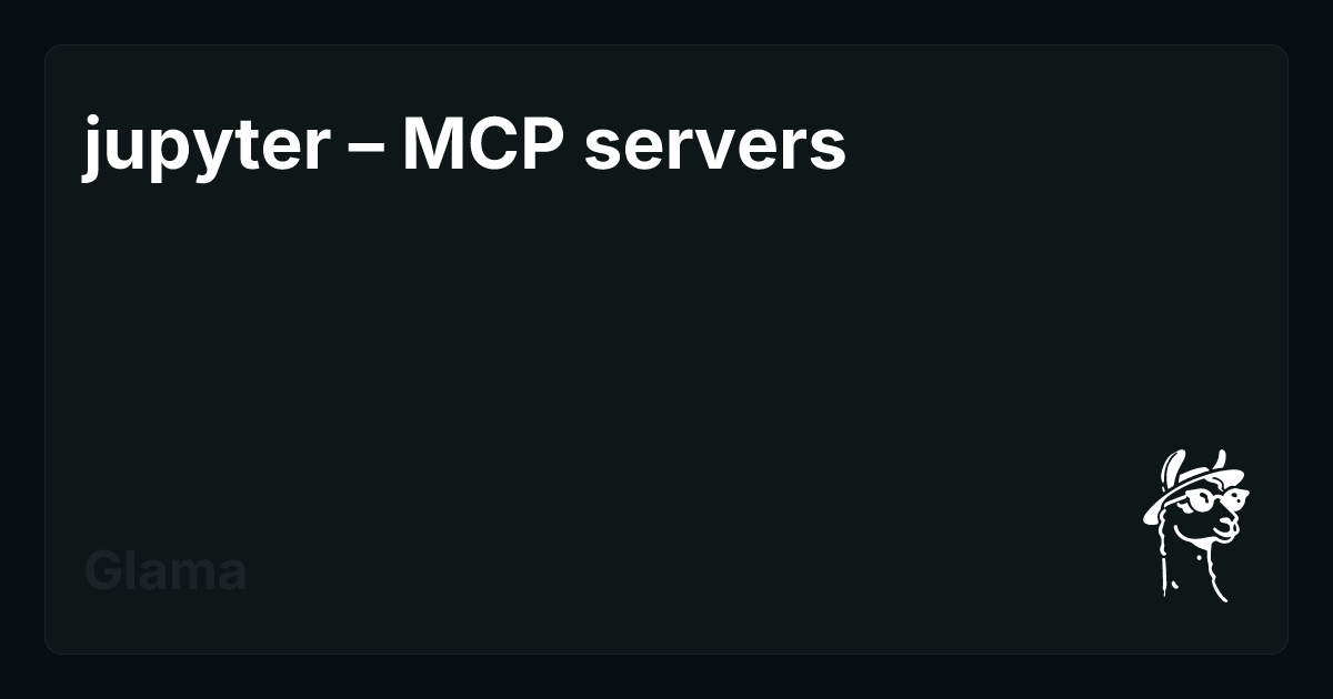 jupyter – MCP servers | Glama