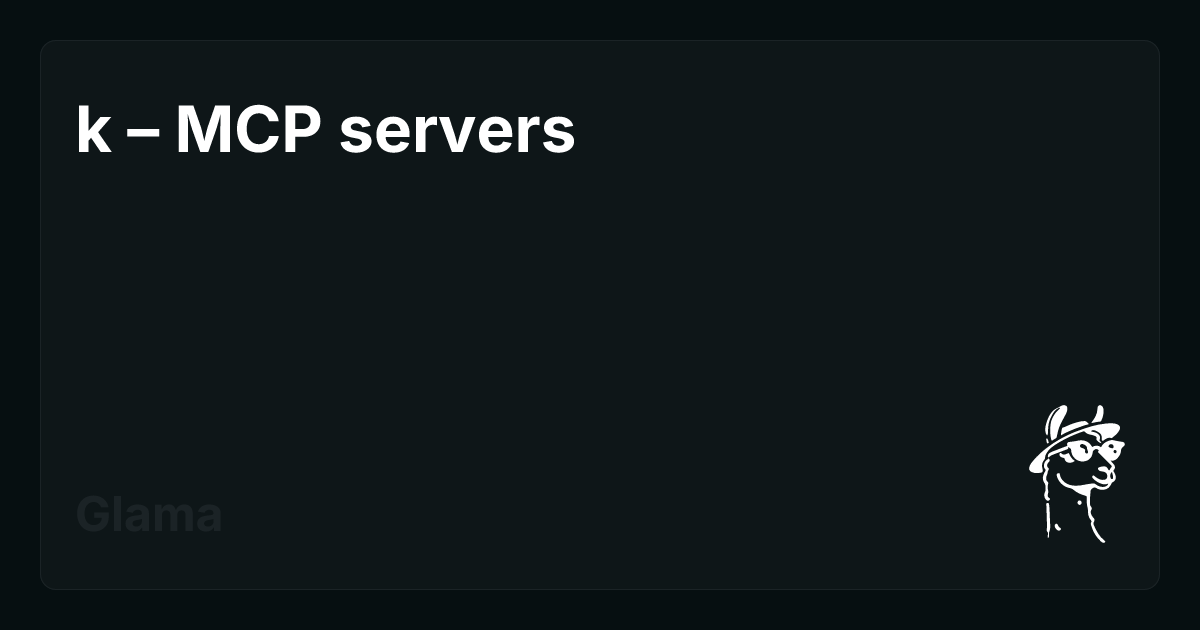 k – MCP servers | Glama