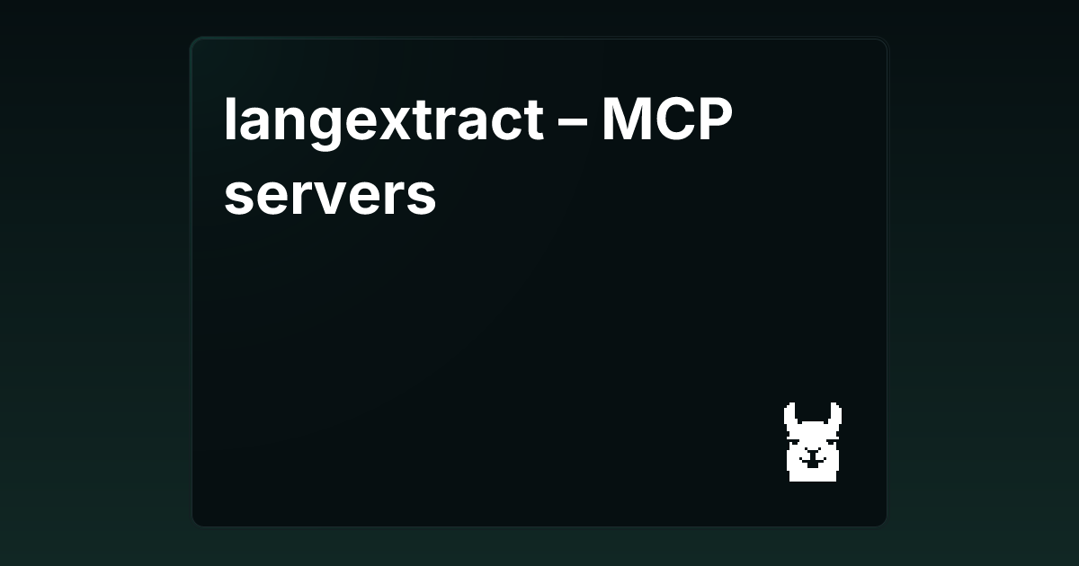 langextract – MCP servers | Glama