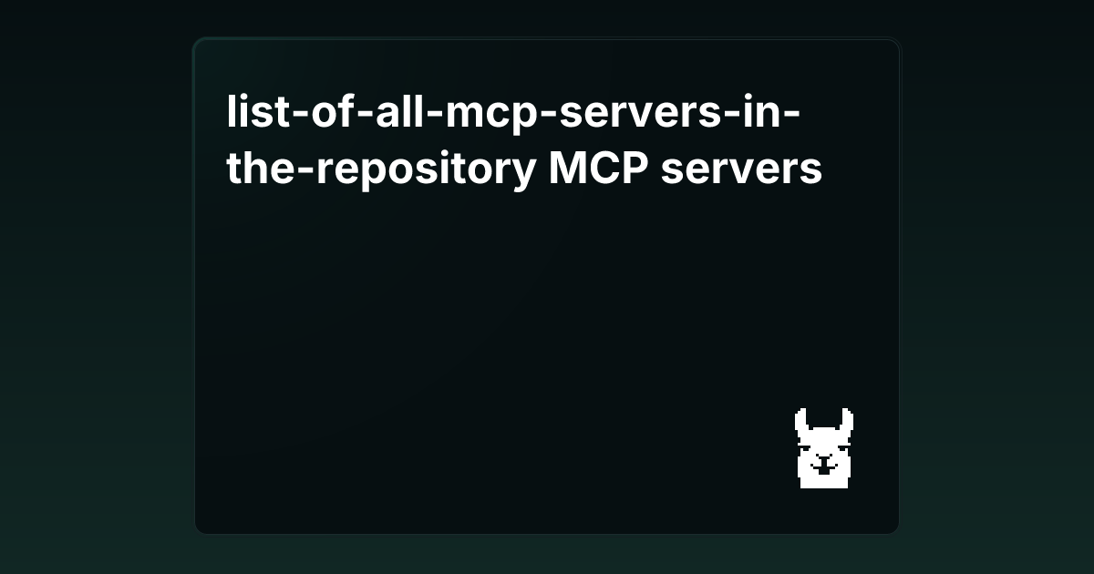 list-of-all-mcp-servers-in-the-repository MCP servers | Glama