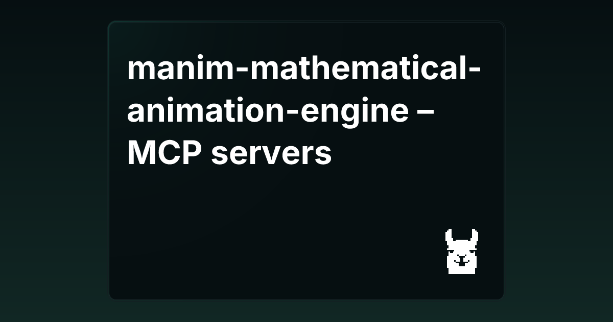 manim-mathematical-animation-engine – MCP servers | Glama