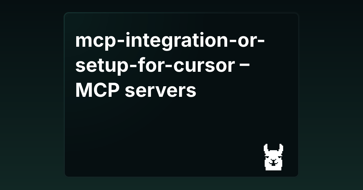 mcp-integration-or-setup-for-cursor – MCP servers | Glama