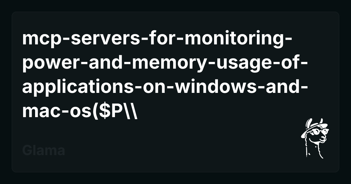Mcp Servers For Monitoring Power And Memory Usage Of Applications On Windows And Mac Os Mcp
