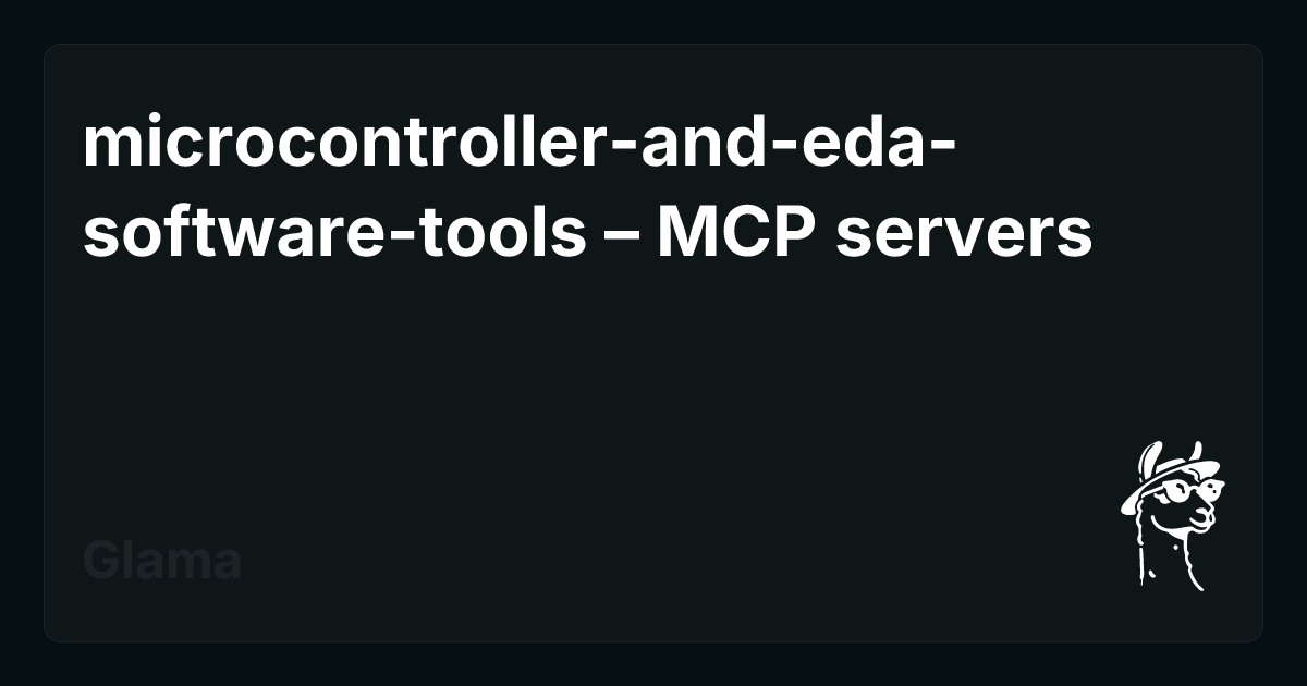 microcontroller-and-eda-software-tools – MCP servers | Glama
