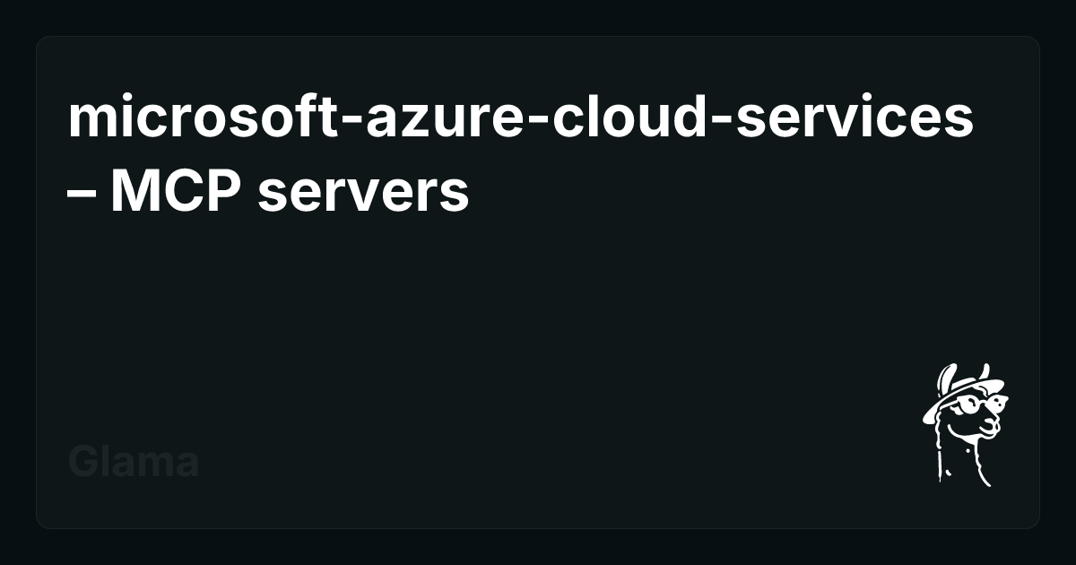 microsoft-azure-cloud-services – MCP servers | Glama
