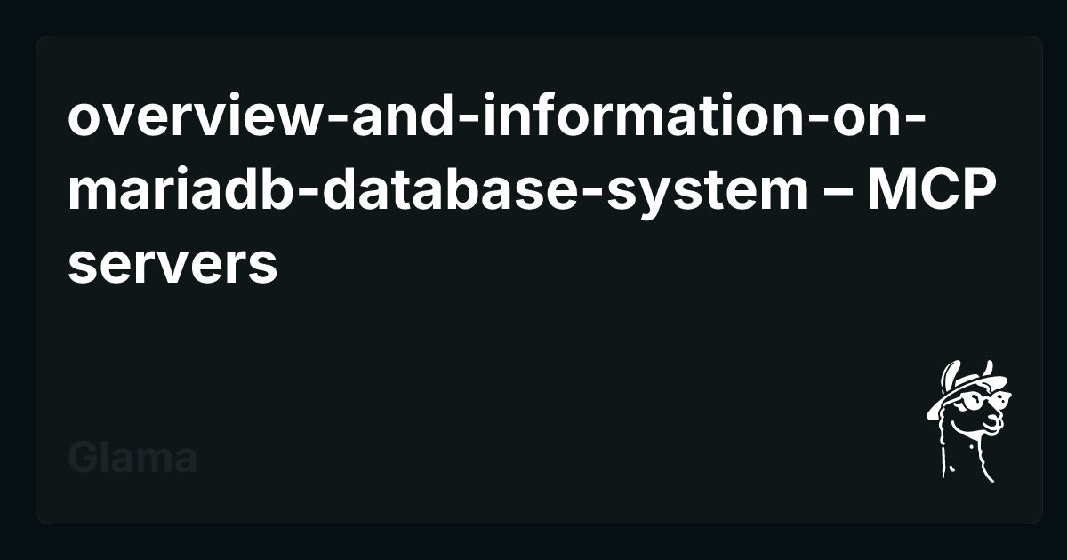 overview-and-information-on-mariadb-database-system – MCP servers | Glama