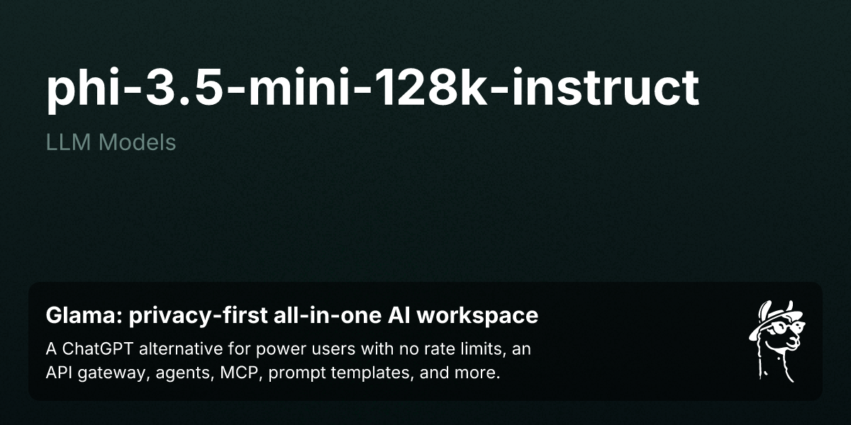 phi-3.5-mini-128k-instruct | Glama phi-3.5-mini-128k-instruct | Glama